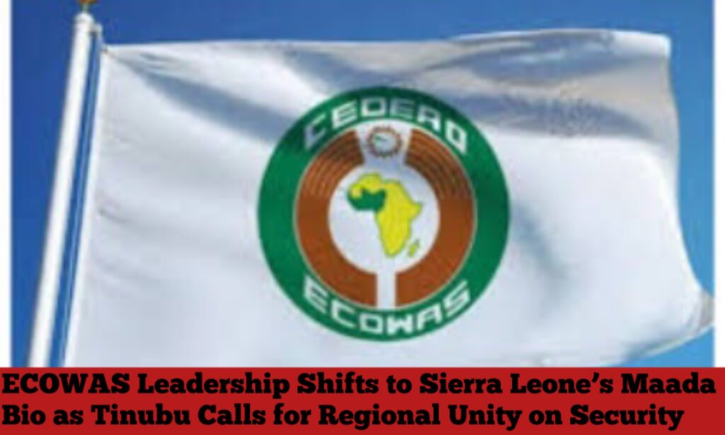ECOWAS Leadership Shifts to Sierra Leone’s Maada Bio as Tinubu Calls for Regional Unity on ...
