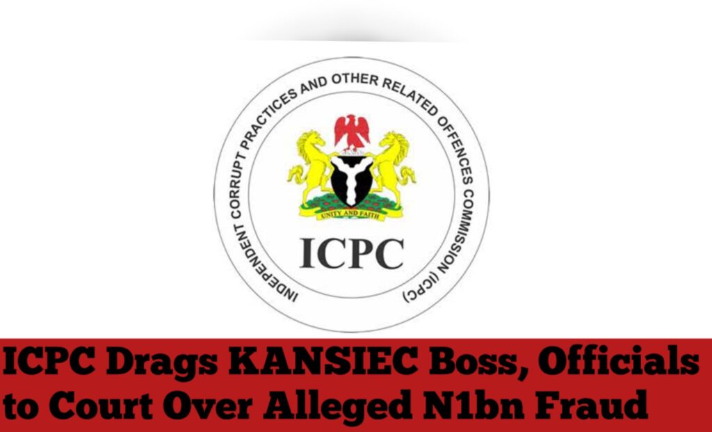ICPC Drags KANSIEC Boss, Officials to Court Over Alleged N1bn Fraud ...