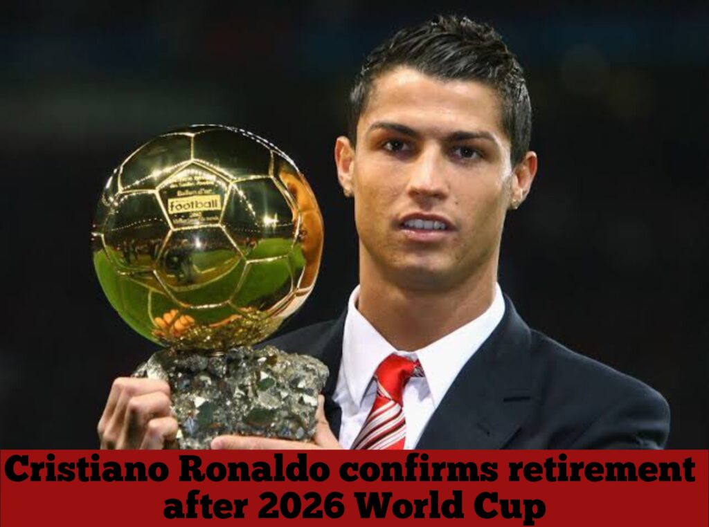 Cristiano Ronaldo confirms retirement after 2026 World Cup - TOSCAD ...